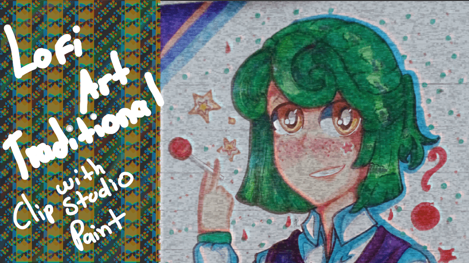 Lo-Fi Art with Traditional Art using Clip Studio Paint “Lettyne ...